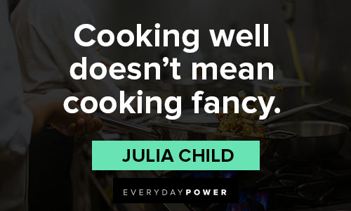 70 Cooking Quotes That Will Entice Your Inner Chef – Daily ...